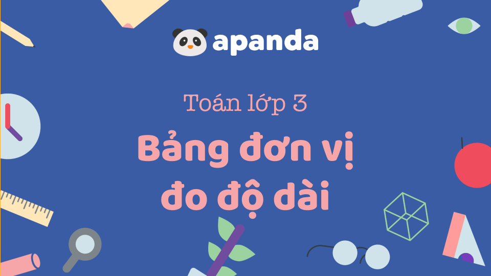 Bộ đề bài tập về đơn vị đo độ dài lớp 3 thú vị và hấp dẫn nhất