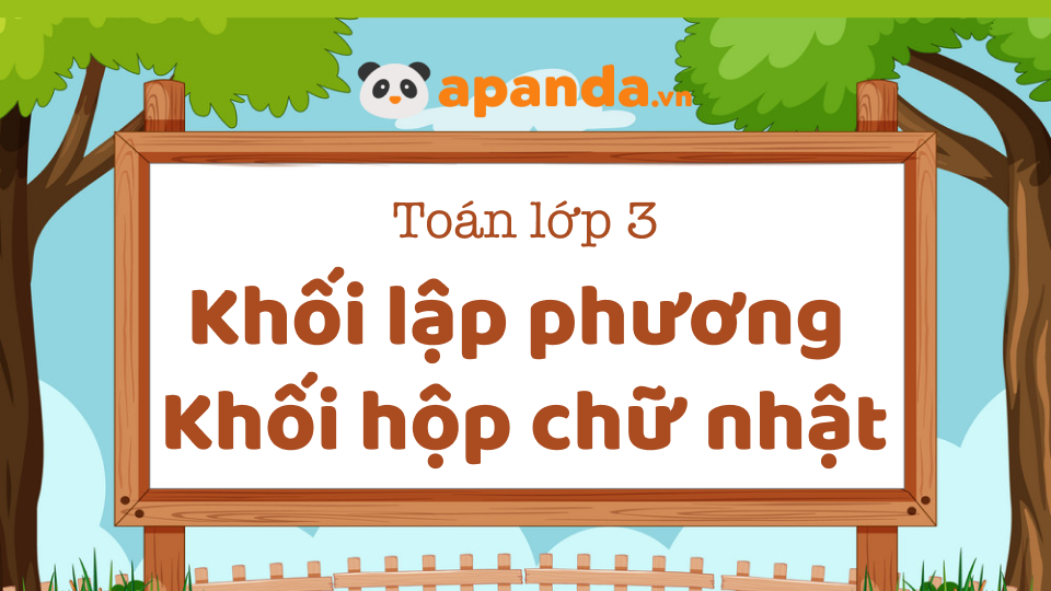 Cẩm nang học tập khối lập phương và khối hộp chữ nhật lớp 3 đầy đủ và ...