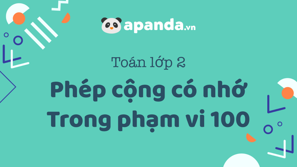 Phép cộng có nhớ trong phạm vi 100 lớp 2 - Kết nối, Cánh diều, Chân trời